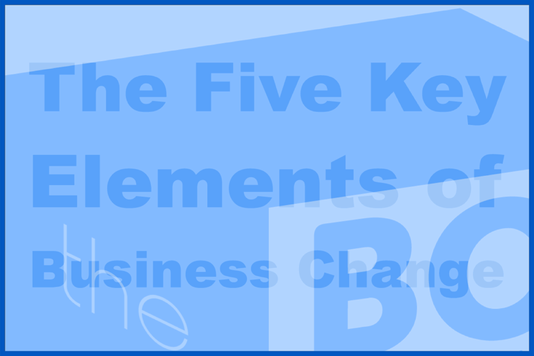 The Five Key Elements of Business Change – The Box Academy